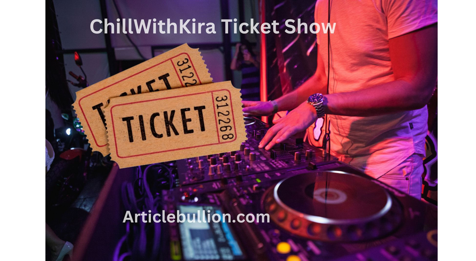 ChillWithKira Ticket Show: A Night of Music and Memories - Article Bullion